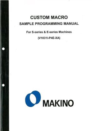 Manual for Makino Machine Custom Macro for S-Series & E-Series Machines – Sample Programming ...